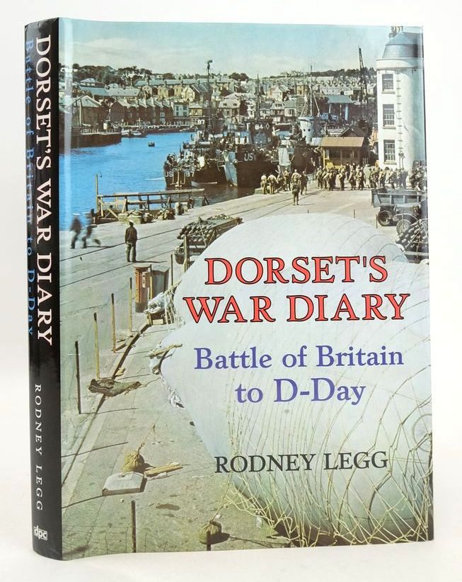 Stella & Rose's Books : DORSET'S WAR DIARY: BATTLE OF BRITAIN TO D-DAY ...