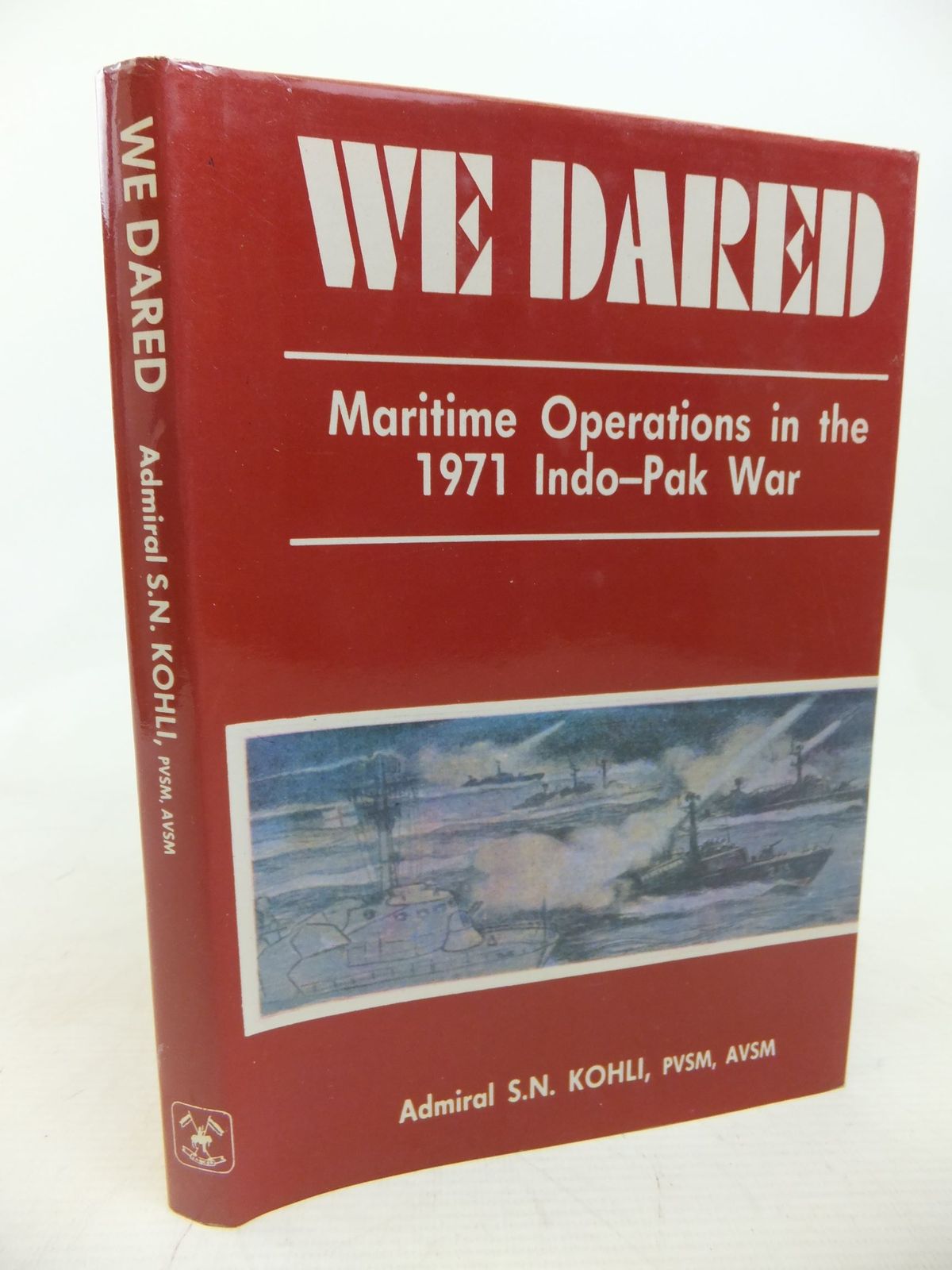 Stella & Rose's Books : WE DARED MARITIME OPERATIONS IN THE 1971 INDO ...