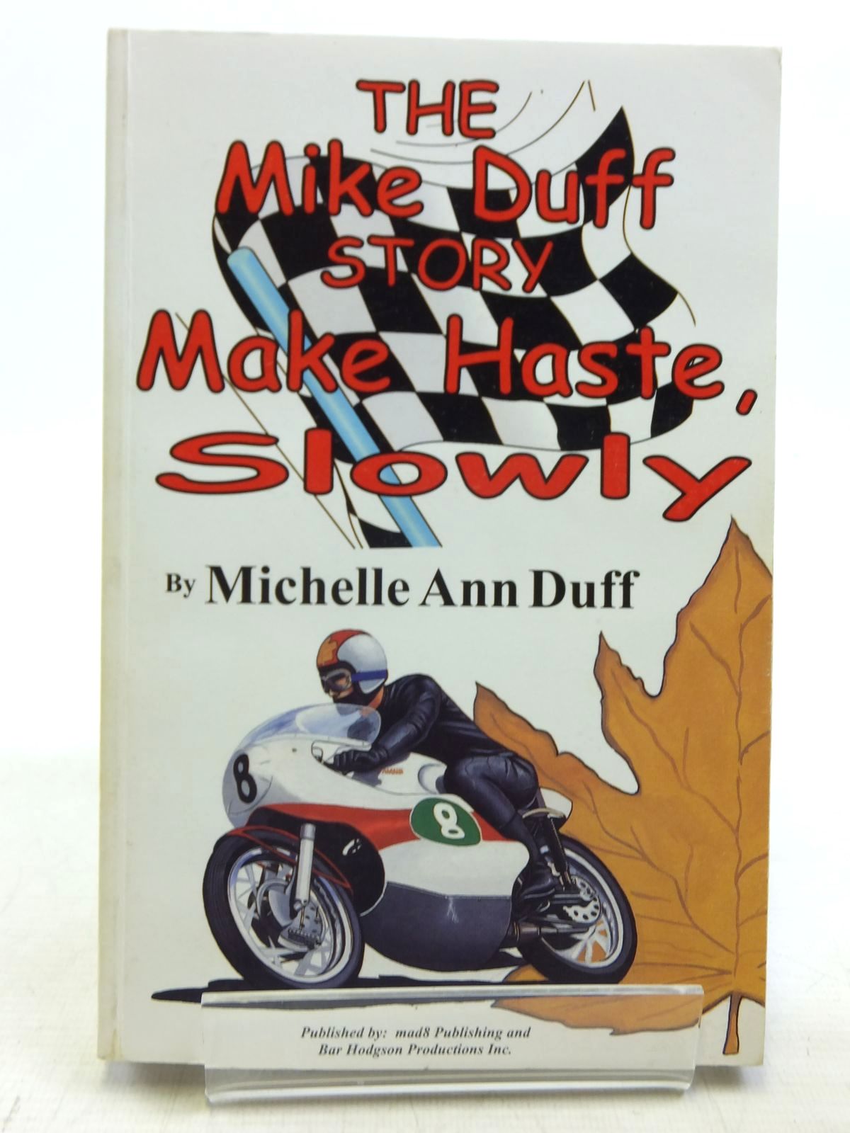 Stella & Rose's Books : THE MIKE DUFF STORY MAKE HASTE, SLOWLY Written ...
