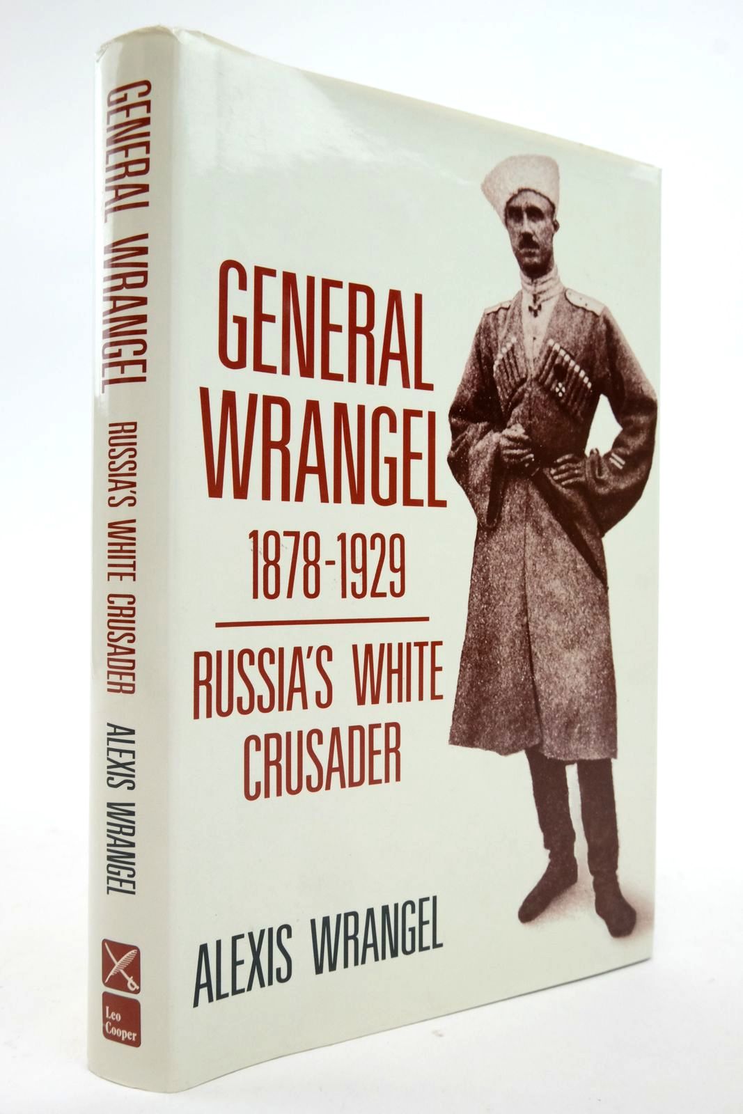 Stella & Rose's Books : GENERAL WRANGEL: RUSSIA'S WHITE CRUSADER ...